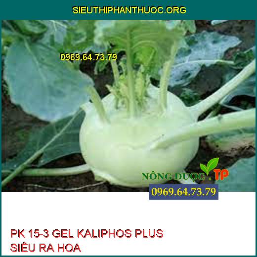 PK 15-3 GEL KALIPHOS PLUS SIÊU RA HOA- Bung Hoa Đồng Loạt, Mập Bông ...