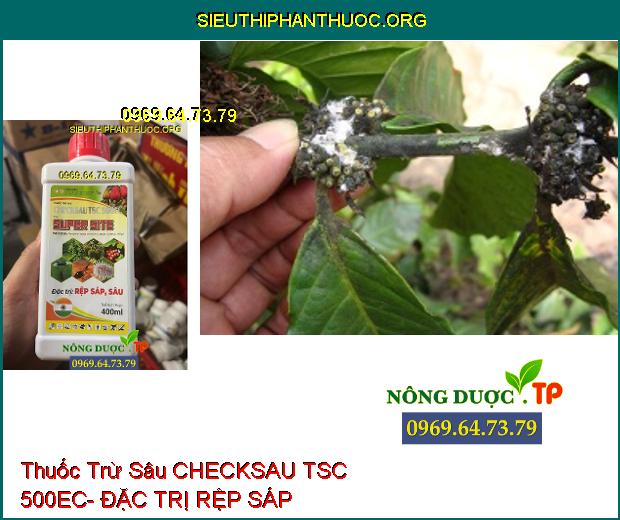 CHECKSAU TSC 500EC- Đặc Trị Rệp Sáp- Sâu-Côn Trùng Hút Chích. - SIÊU ...