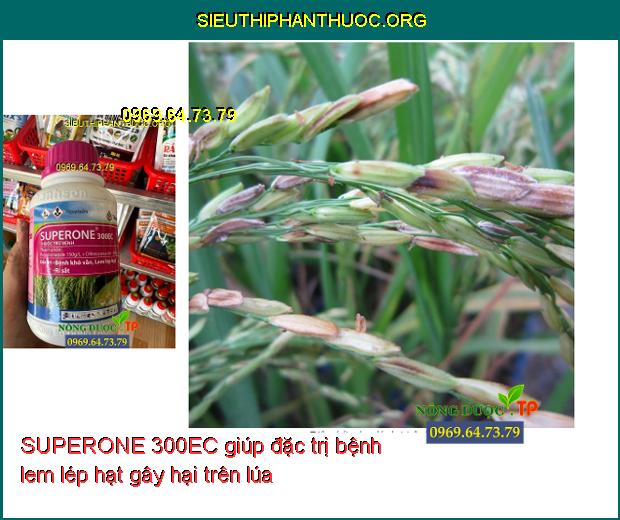 SUPERONE 300EC- Đặc Trị Khô Vằn- Lem Lép Hạt- Rỉ Sắt- Thán Thư- Sương ...