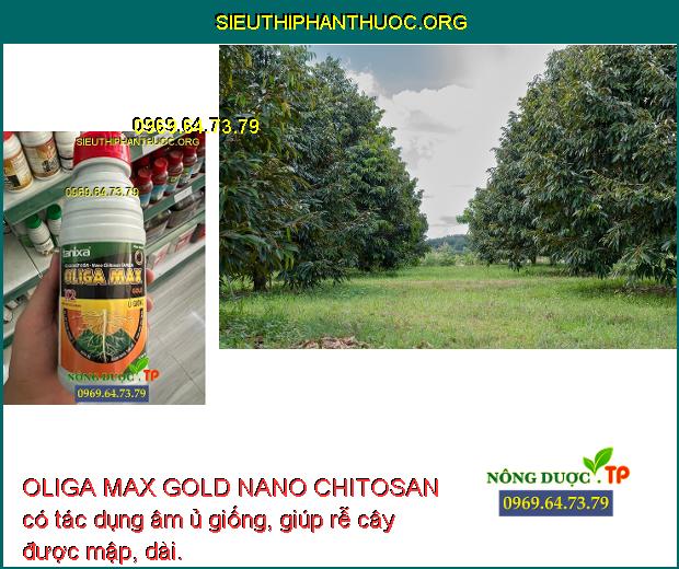 OLIGA MAX GOLD NANO CHITOSAN- Kích Rễ- Ức Chế Tuyến Trùng- Ngăn Ngừa ...