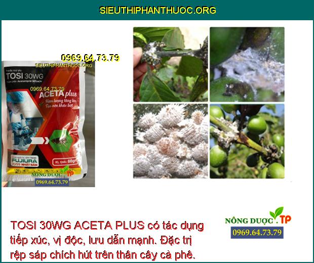 TOSI 30WG ACETA PLUS- Đặc Trị Các Loại Côn Trùng Chích Hút Gây Hại Cây ...